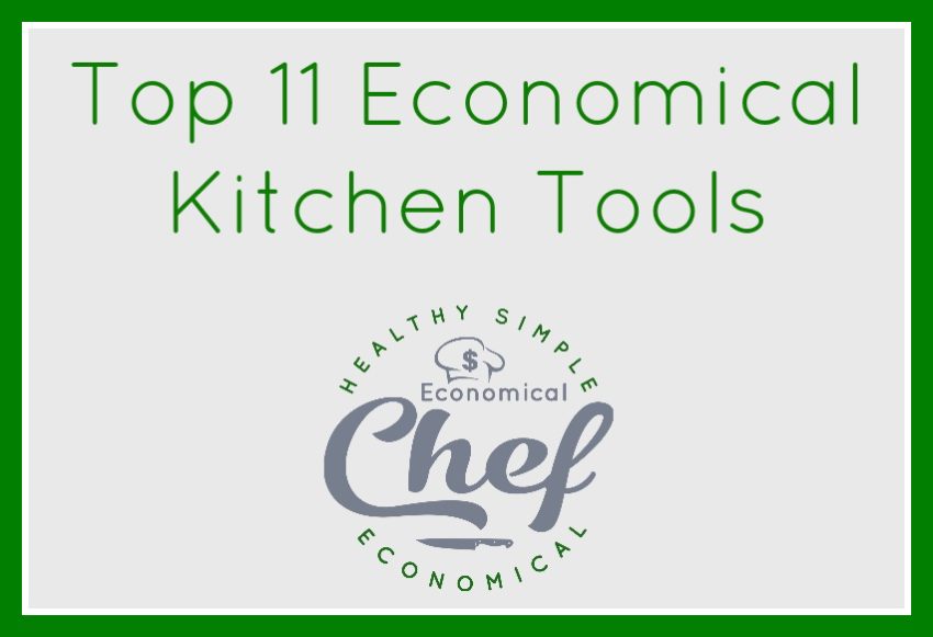 Top 11 Economical Kitchen Tools - Economical Chef